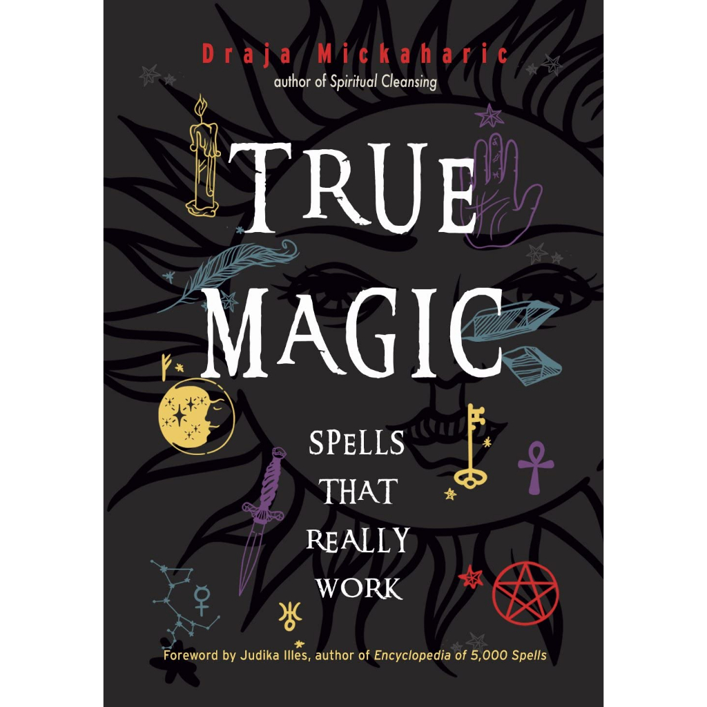 True Magic: Spells That Really Work [Paperback] By: Draja Mickaharic ...