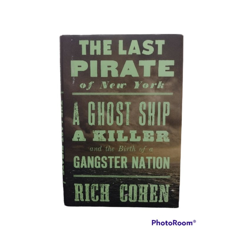 The Last Pirate of New York: A Ghost Ship, a Killer, and the Birth of a ...