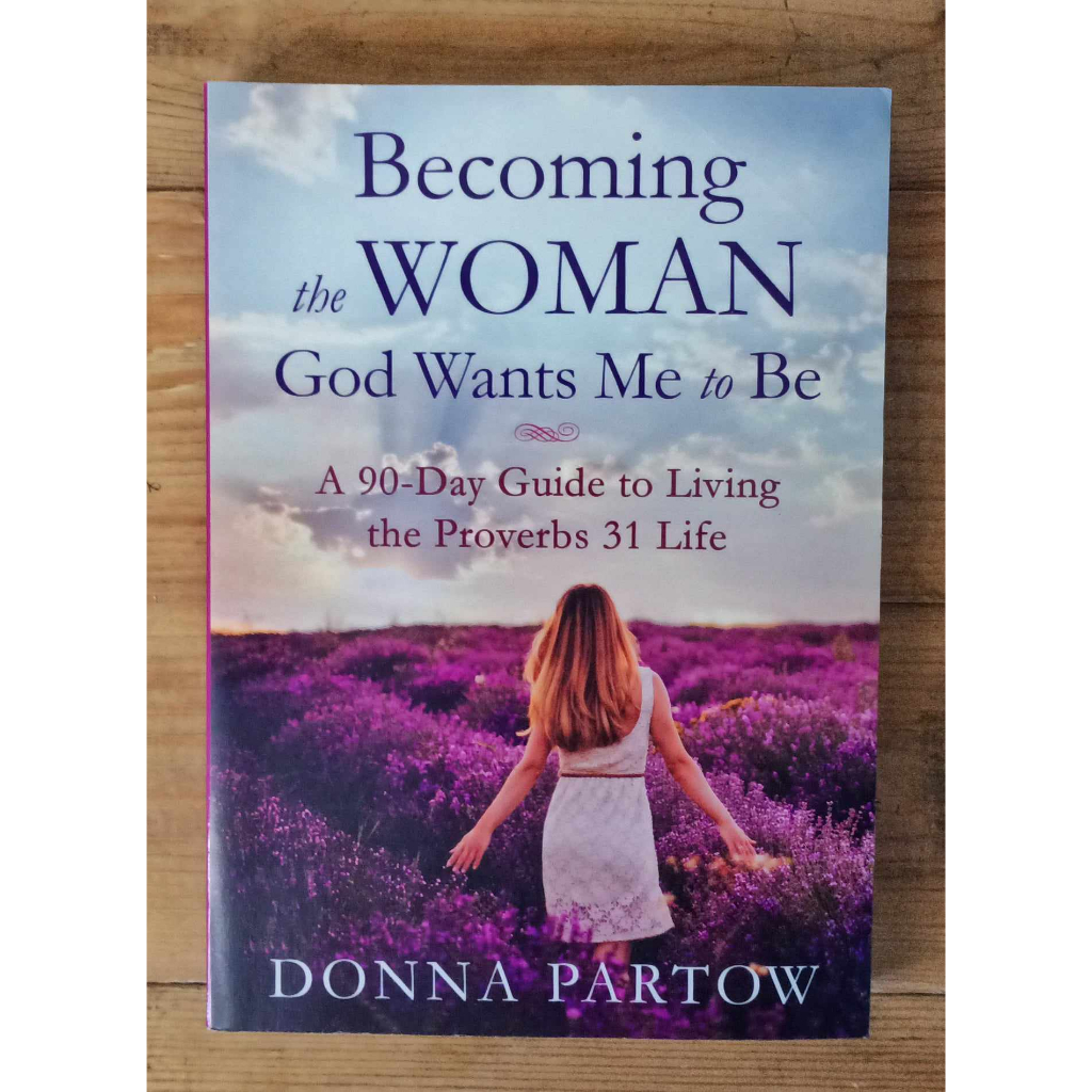 Becoming the Woman God Wants Me to Be - Proverbs 31 Woman by Donna ...