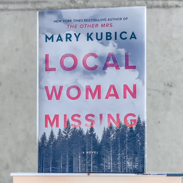 Local Woman Missing: A Novel of Domestic Suspense by Mary Kubica ...