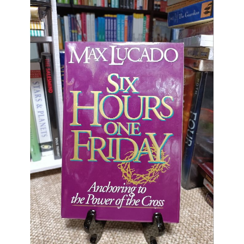SIX HOURS ONE FRIDAY: ANCHORING TO THE POWER OF THE CROSS by MAX LUCADO ...