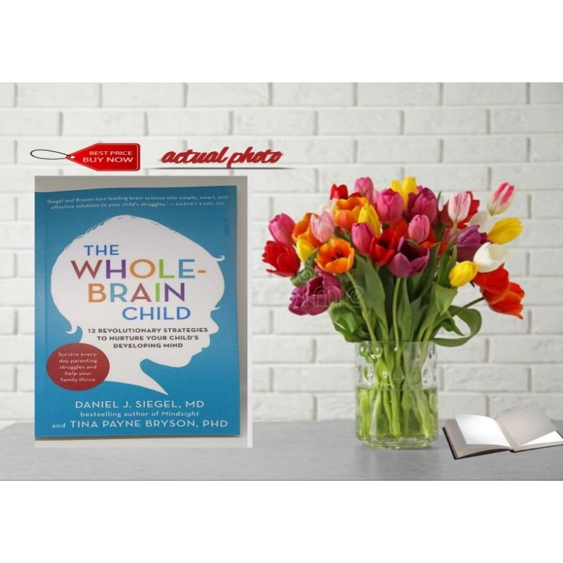 The Whole Brain Child by daniel siegal md and tina payne phd with free ...