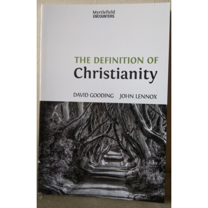 THE DEFINITION OF CHRISTIANITY by: David Gooding and John Lennox ...