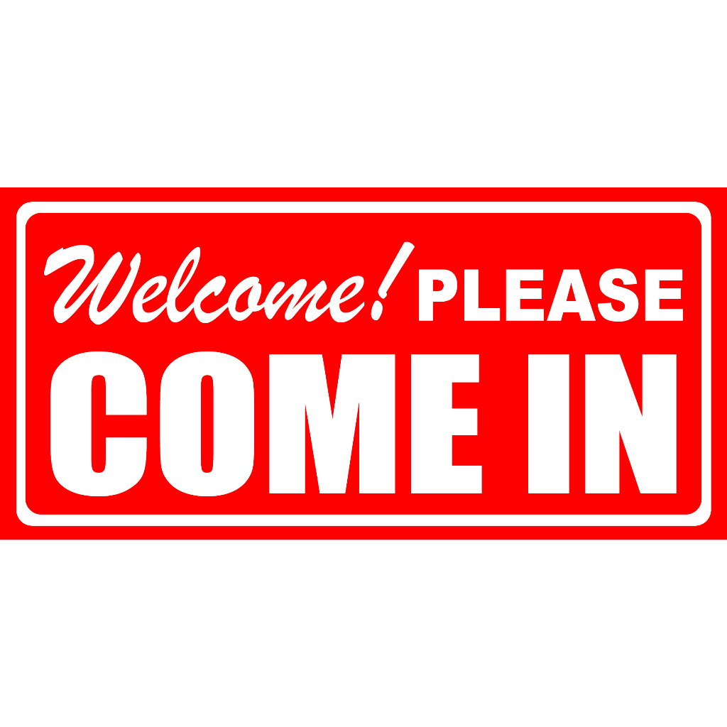 SIGN WELCOME PLEASE COME IN SIGNAGE PVC TYPE WATERPROOF AND NON-FADING ...