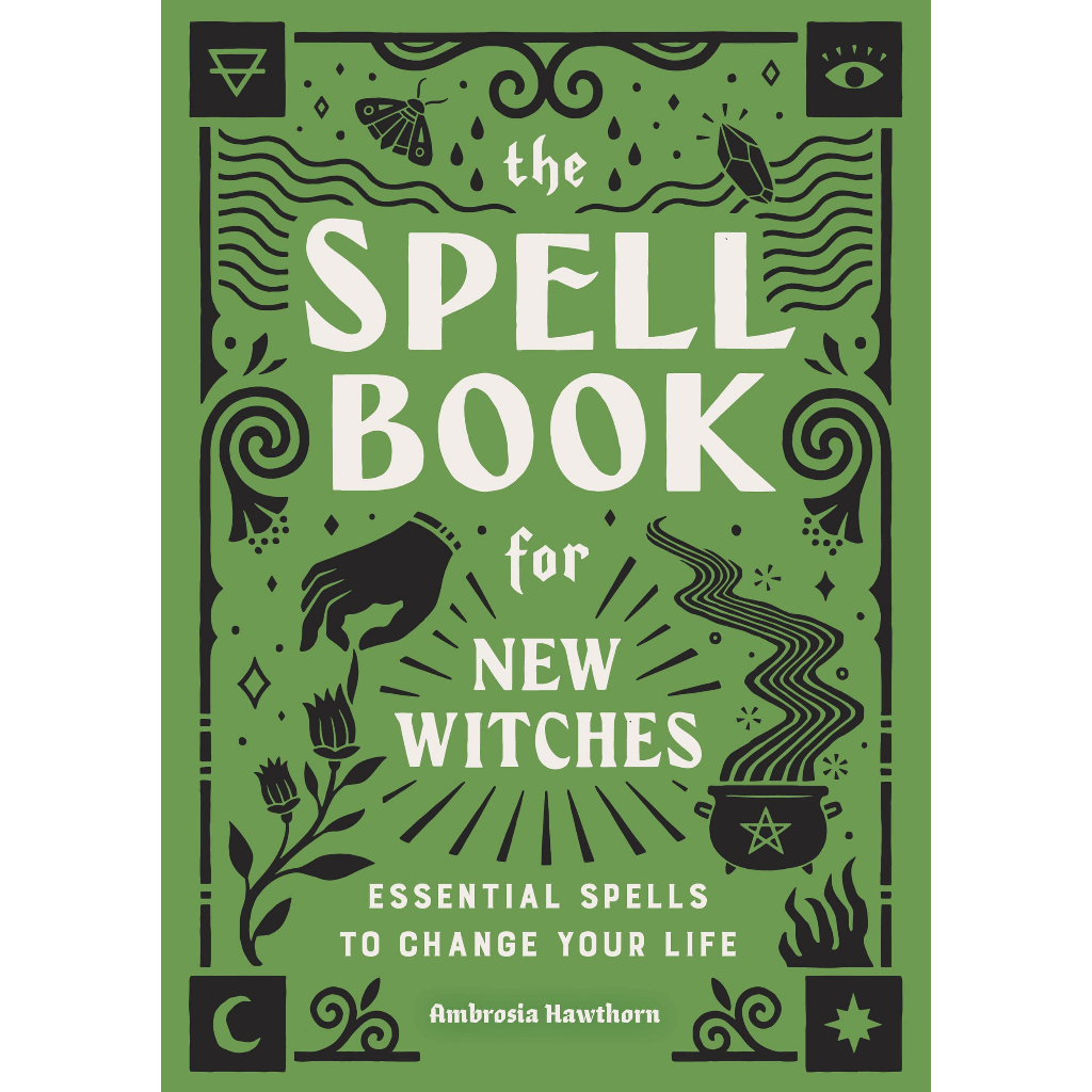 The Spell Book for New Witches: Essential Spells to Change Your Life ...
