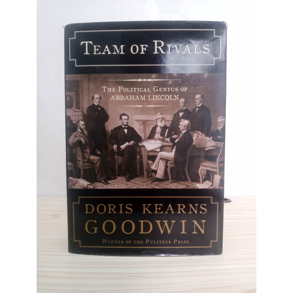TEAM OF RIVALS The Political genius of Abraham Lincoln by Doris Kearns ...