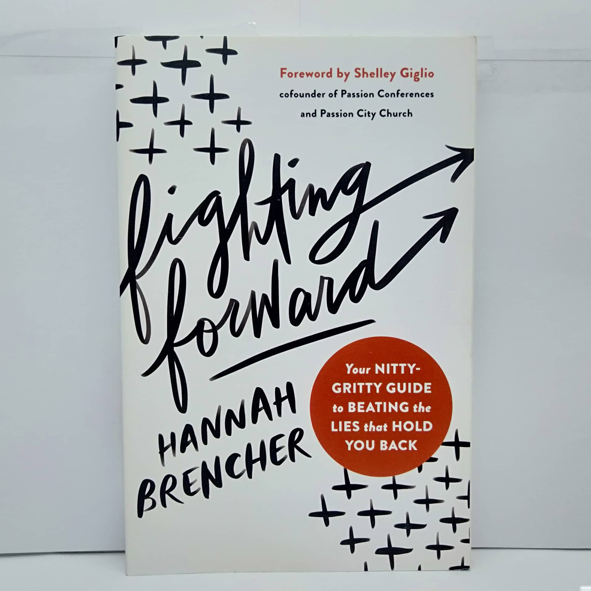FIGHTING FORWARD : Your Nitty-Gritty Guide to Beating the Lies That ...