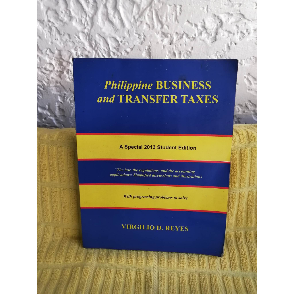 Philippine Business and Transfer Taxes by Virgilio D. Reyes (pre loved ...