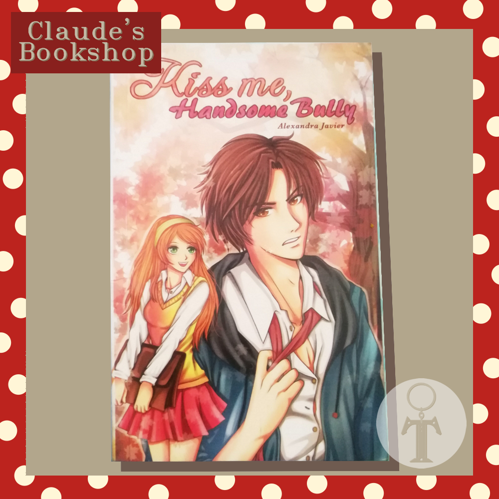 KISS ME, HANDSOME BULLY by Alexandra Javier [Claude's Bookshop ...