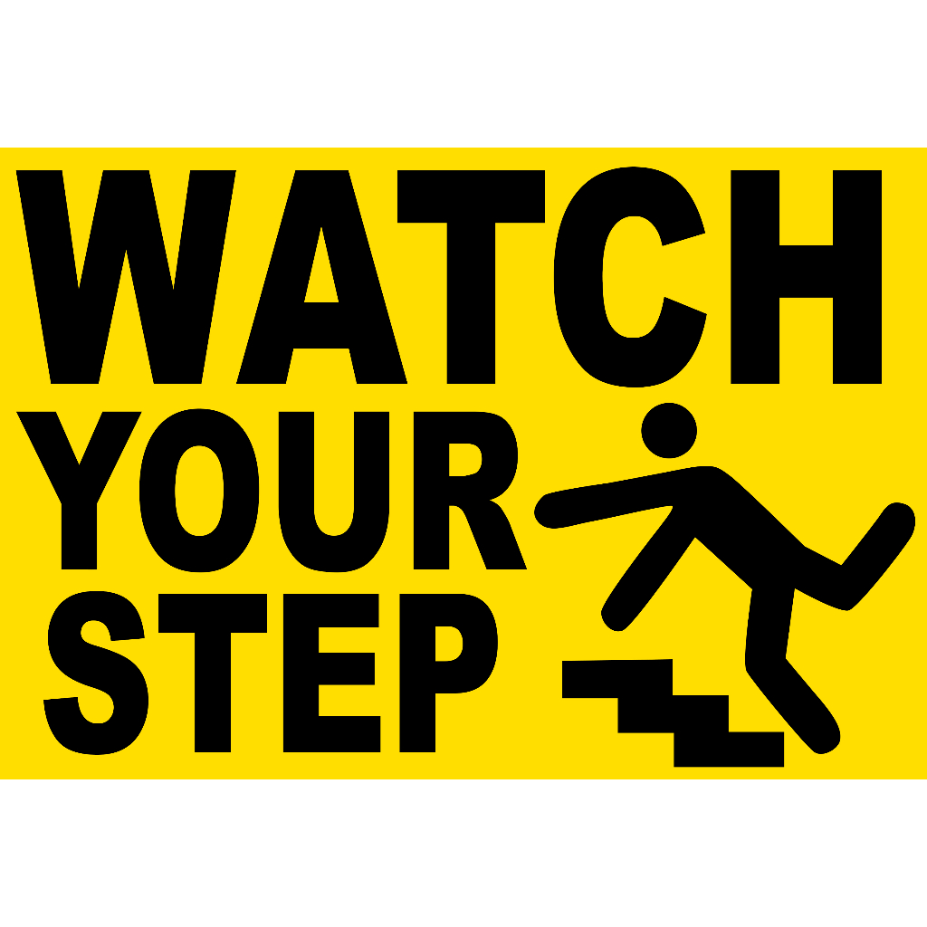 SIGN WATCH YOUR STEP NEW VERSION SIGNAGE PVC TYPE OR PLASTIC LAMINATED ...
