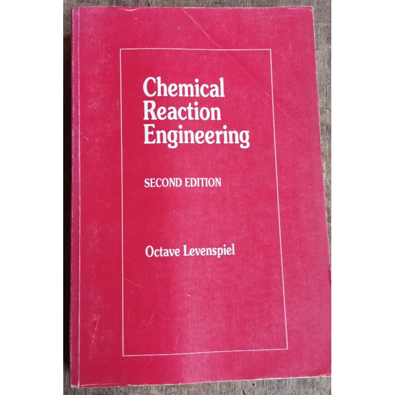 CHEMICAL REACTION ENGINEERING OCTAVE LEVENSPIEL ( SECOND EDITION ...