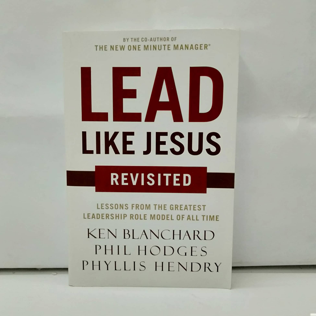 LEAD LIKE JESUS REVISITED : Lessons from the Greatest Leadership Role ...