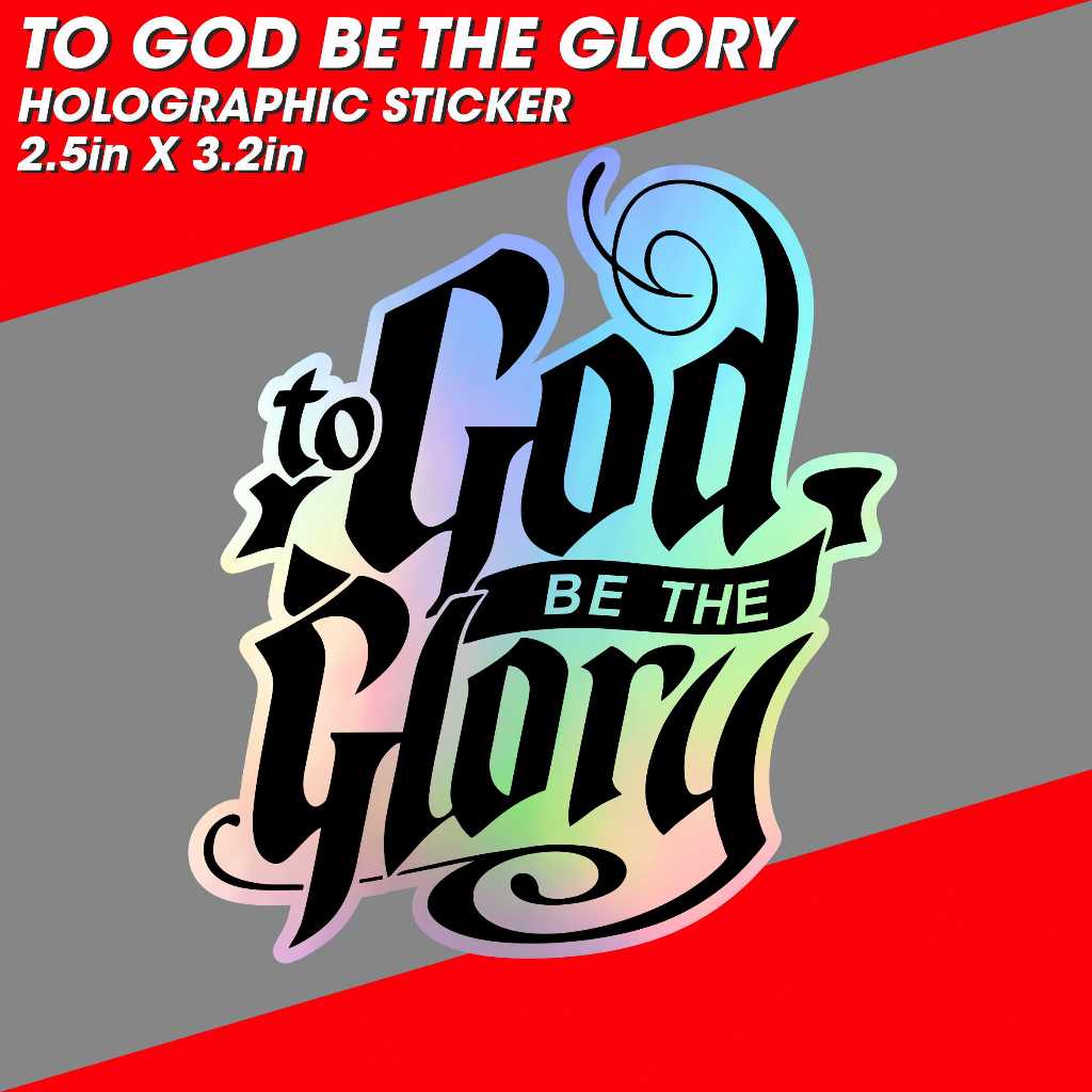TO GOD BE THE GLORY HOLOGRAPHIC STICKER | Shopee Philippines