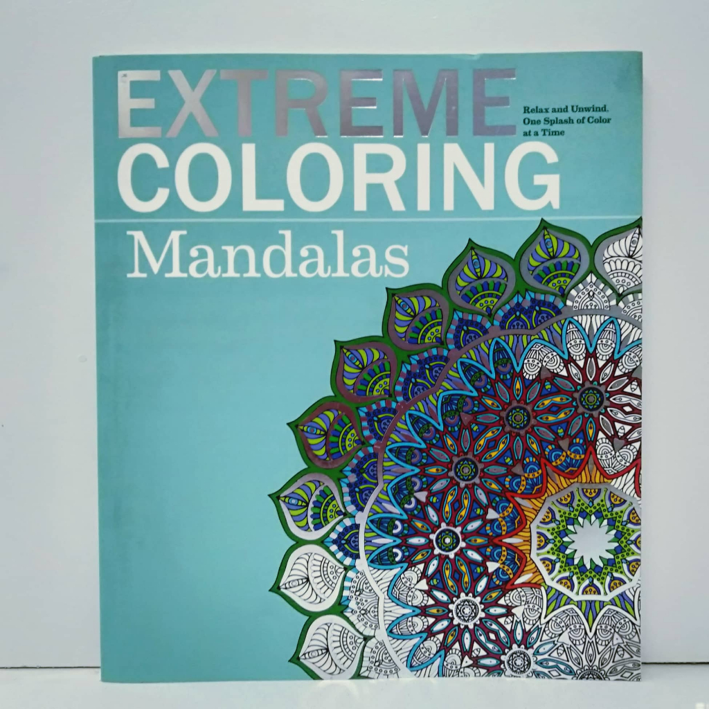 EXTREME COLORING MANDALAS : Relax and Unwind, One Splash of Color at a ...