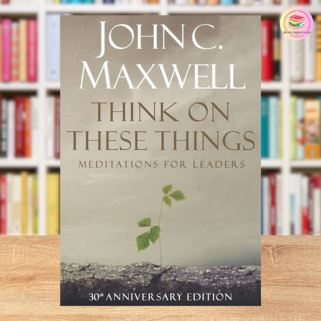 Think on These Things: Meditations for Leaders: 30th Anniversary ...