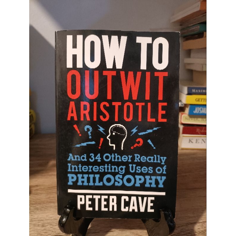 HOW TO OUTWIT ARISTOTLE: AND 34 OTHER REALLY INTERESTING USES OF ...