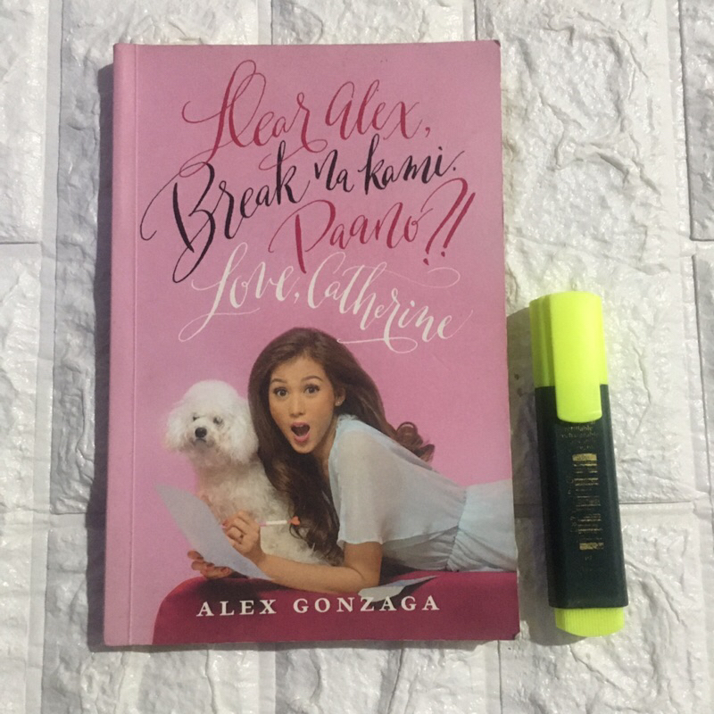 Dear Alex, Break na Kami, Paano?! Love, Catherine | Alex Gonzaga ...