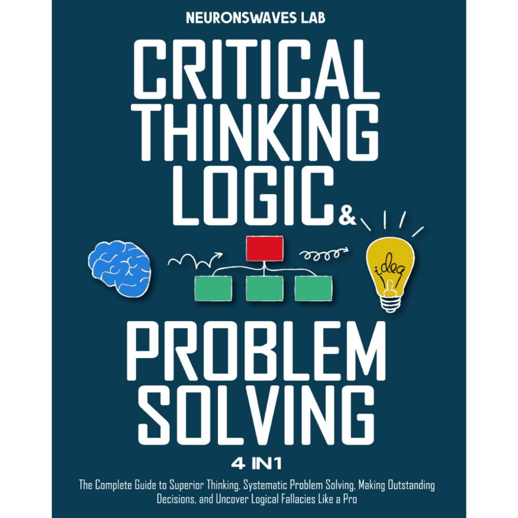 Critical Thinking, Logic & Problem Solving [Paperback] By: Neuronswaves ...