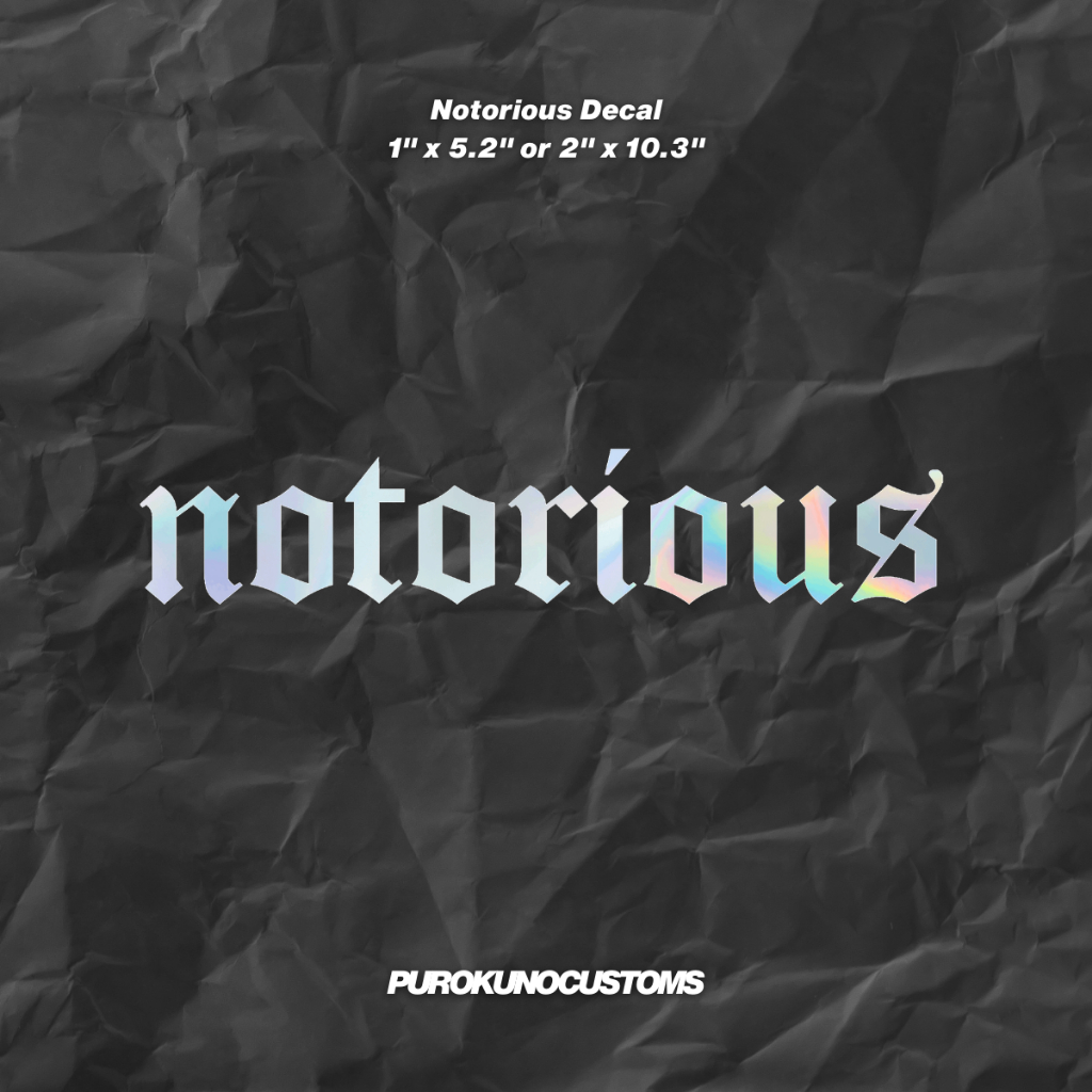 NOTORIOUS Car & Motorcycle vinyl sticker decals / Machine-cut / Weather ...