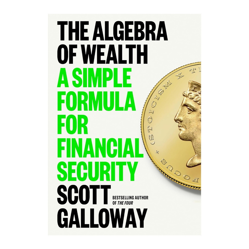 The Algebra Of Wealth A Simple Formula For Financial Security By Scott