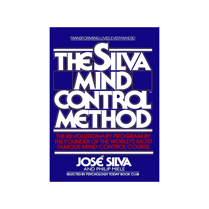 The Silva Mind Control Method: The Revolutionary Program by the Founder of the World's Most ...