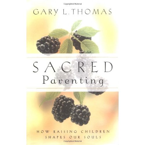 Sacred Parenting: How Raising Children Shapes Our Souls [Paperback] By ...