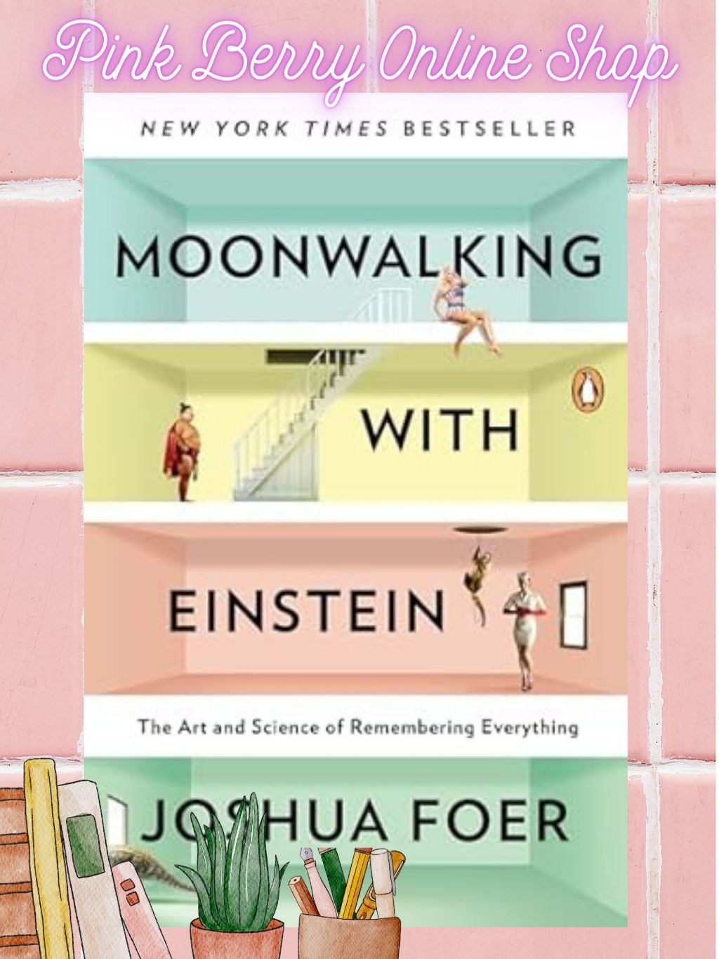 Moonwalking with Einstein: The Art and Science of Remembering ...