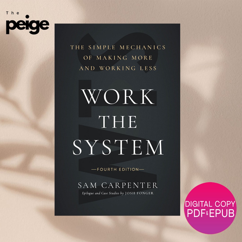 Work the System: The Simple Mechanics of Making More and Working Less ...