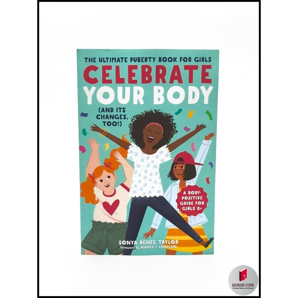 Celebrate Your Body (and Its Changes, Too!): The Ultimate Puberty Book ...