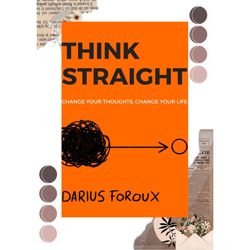 THINK STRAIGHT: Change Your Thoughts, Change Your Life Book by Darius ...