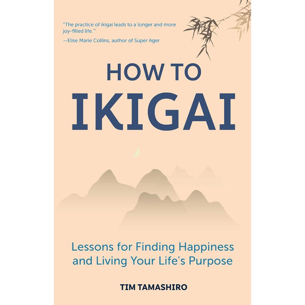 How to Ikigai: Lessons for Finding Happiness and Living Your Life's ...