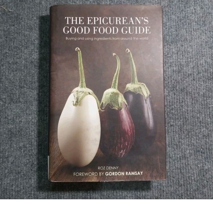 THE EPICUREAN'S GOOD FOOD GUIDE: Buying and Using Ingredients from ...