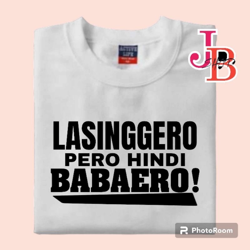 Lasinggero pero hindi babaero tshirt unisex print makapal cotton ...