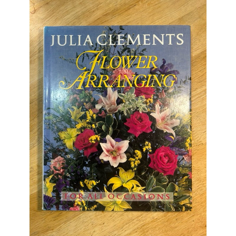 Flower Arranging For All Occasions by Julia Clements (Hardcover) Use ...