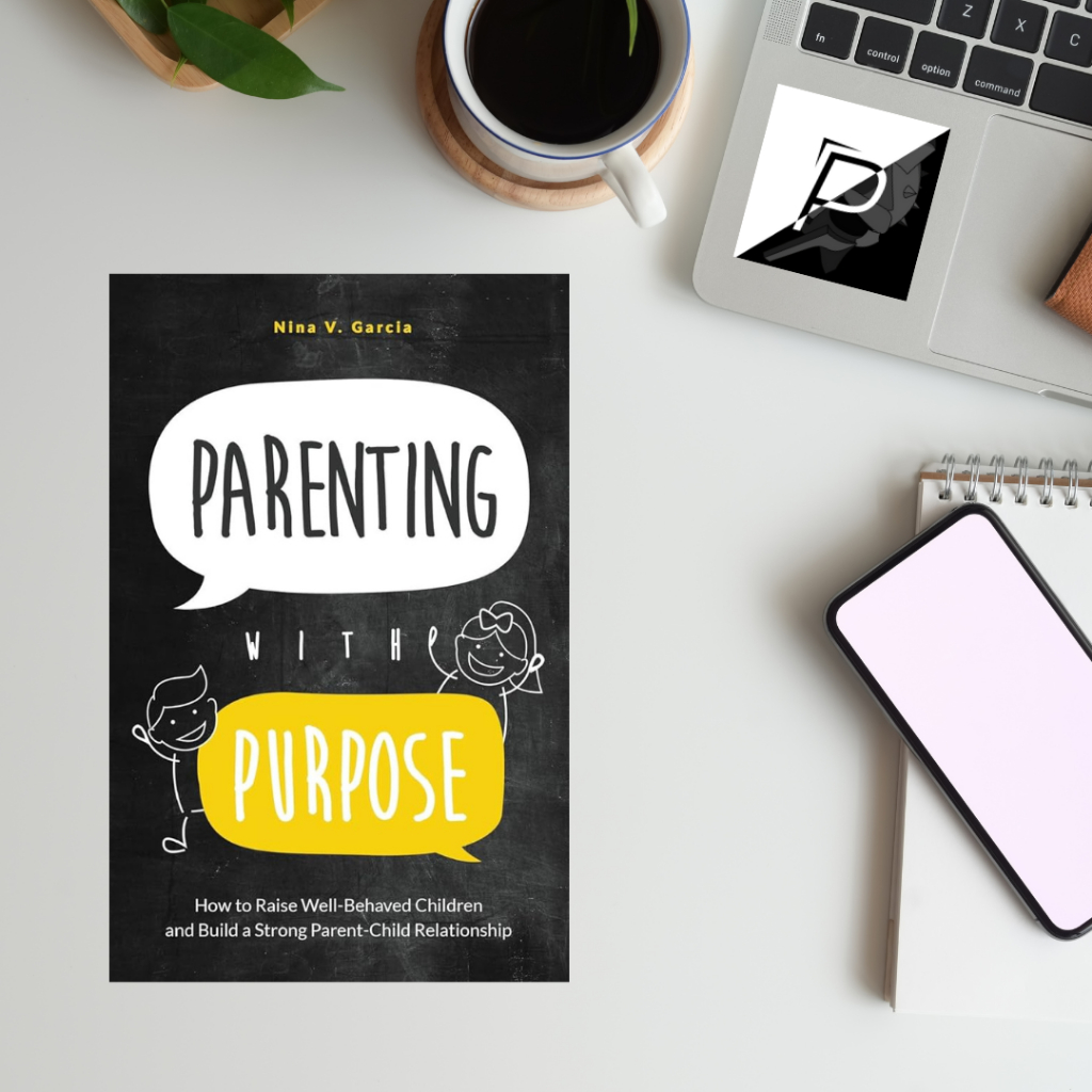 Parenting with Purpose: How to Raise Well-Behaved Children and Build a ...