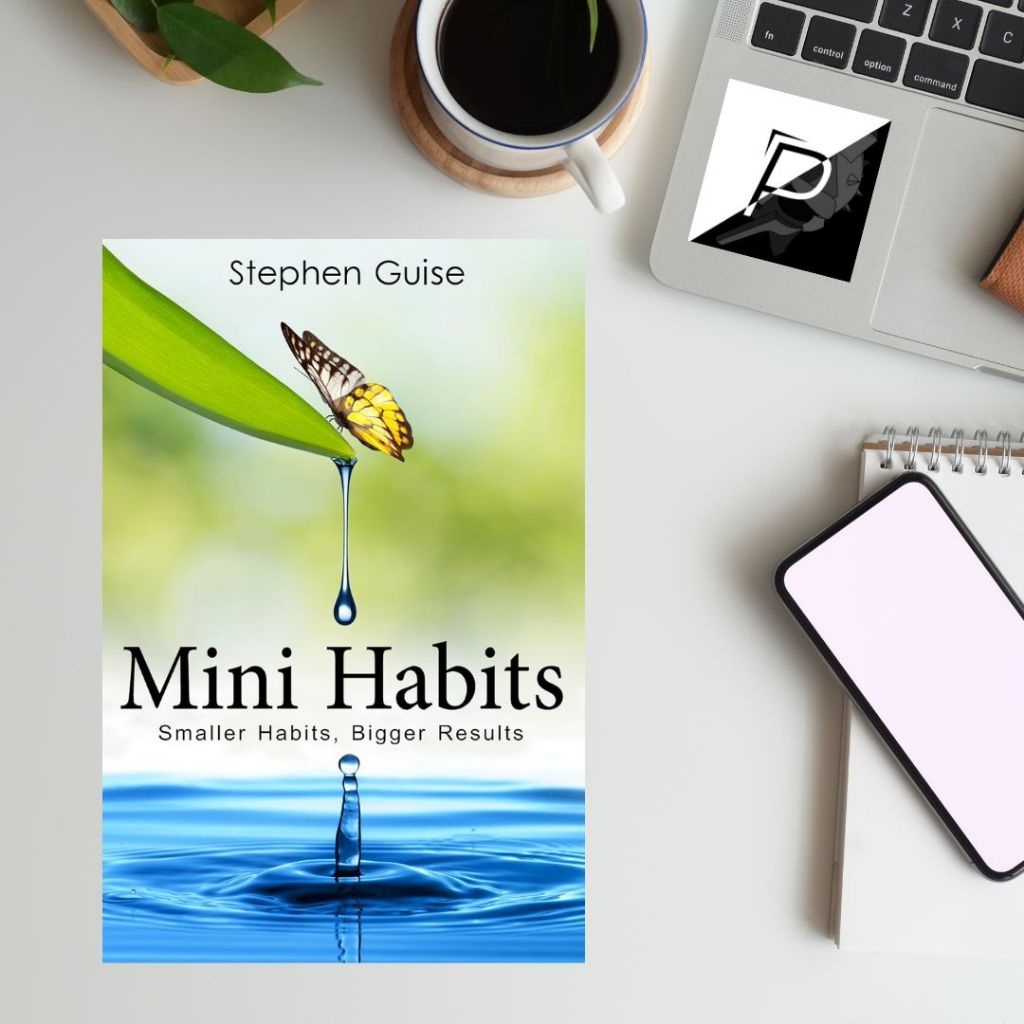 Mini Habits: Smaller Habits, Bigger Results by Stephen Guise (Author ...