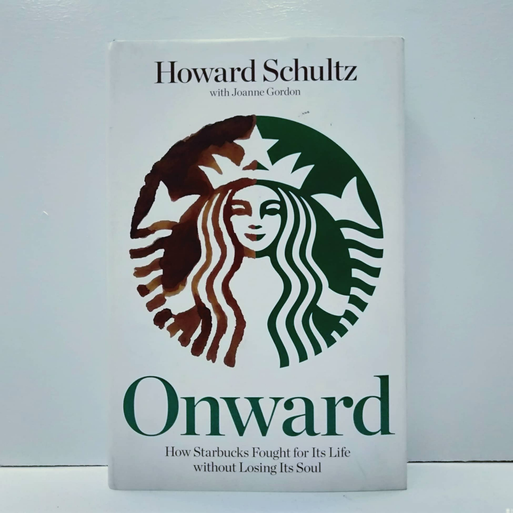 ONWARD ; How Starbucks Fought for Its Life without Losing Its Soul (Hardcover ) BY Howard ...