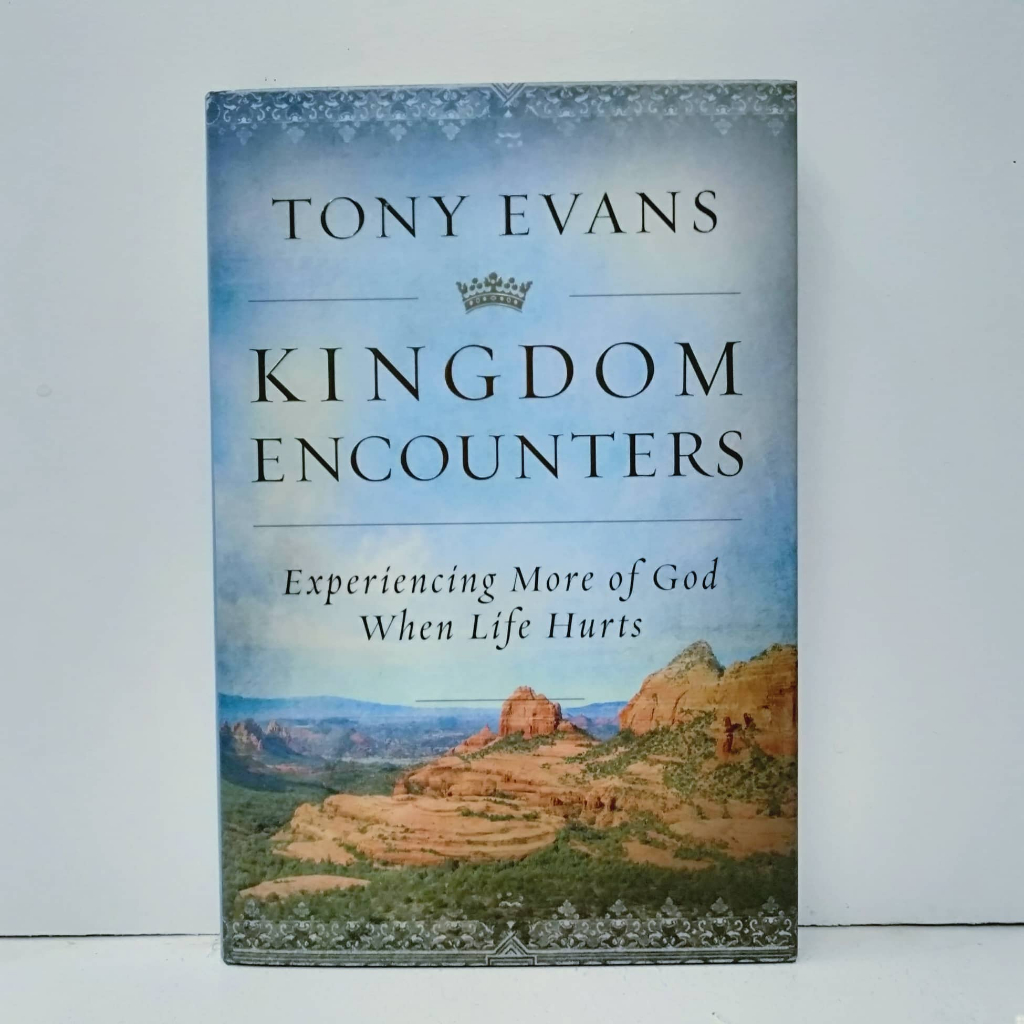 KINGDOM ENCOUNTERS : Experiencing More of God When Life Hurts (Hardcover) BY Tony Evans | Shopee ...