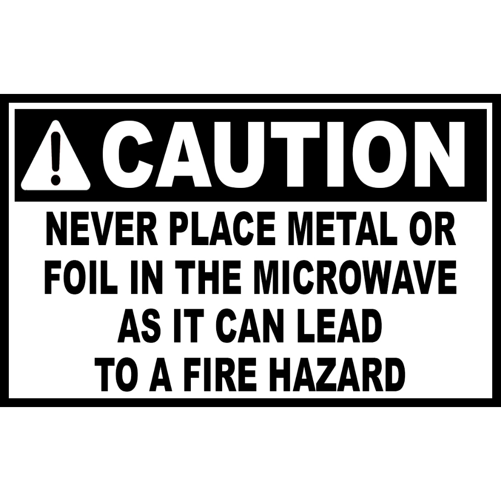 SIGN CAUTION NEVER PLACE METAL OR FOIL IN THE MICROWAVE 2.5X4 INCHES ...