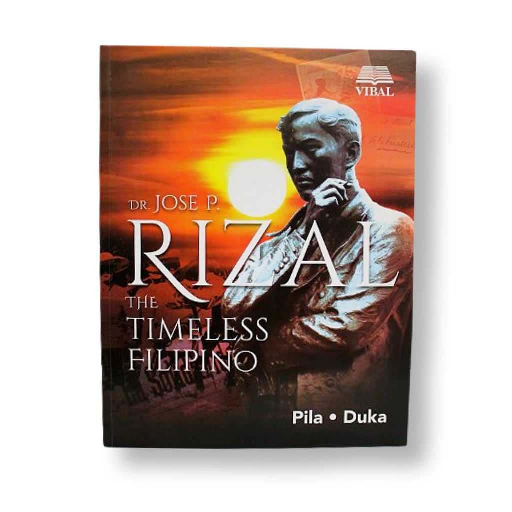 Dr. Jose P. Rizal: The Timeless Filipino by Rowena A. Pila and Cecilio ...