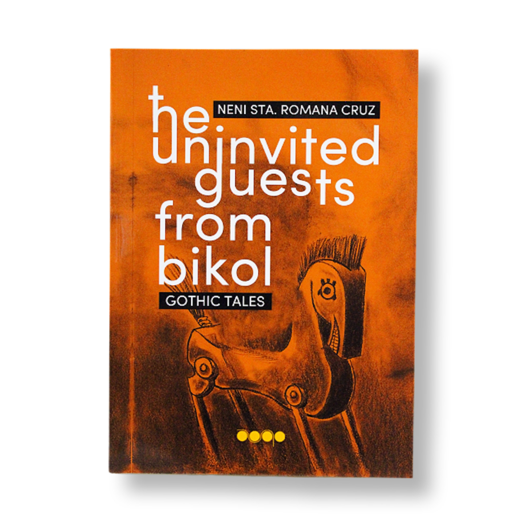 The Uninvited Guests from Bikol: Gothic Tales by Neni Sta. Romana Cruz ...