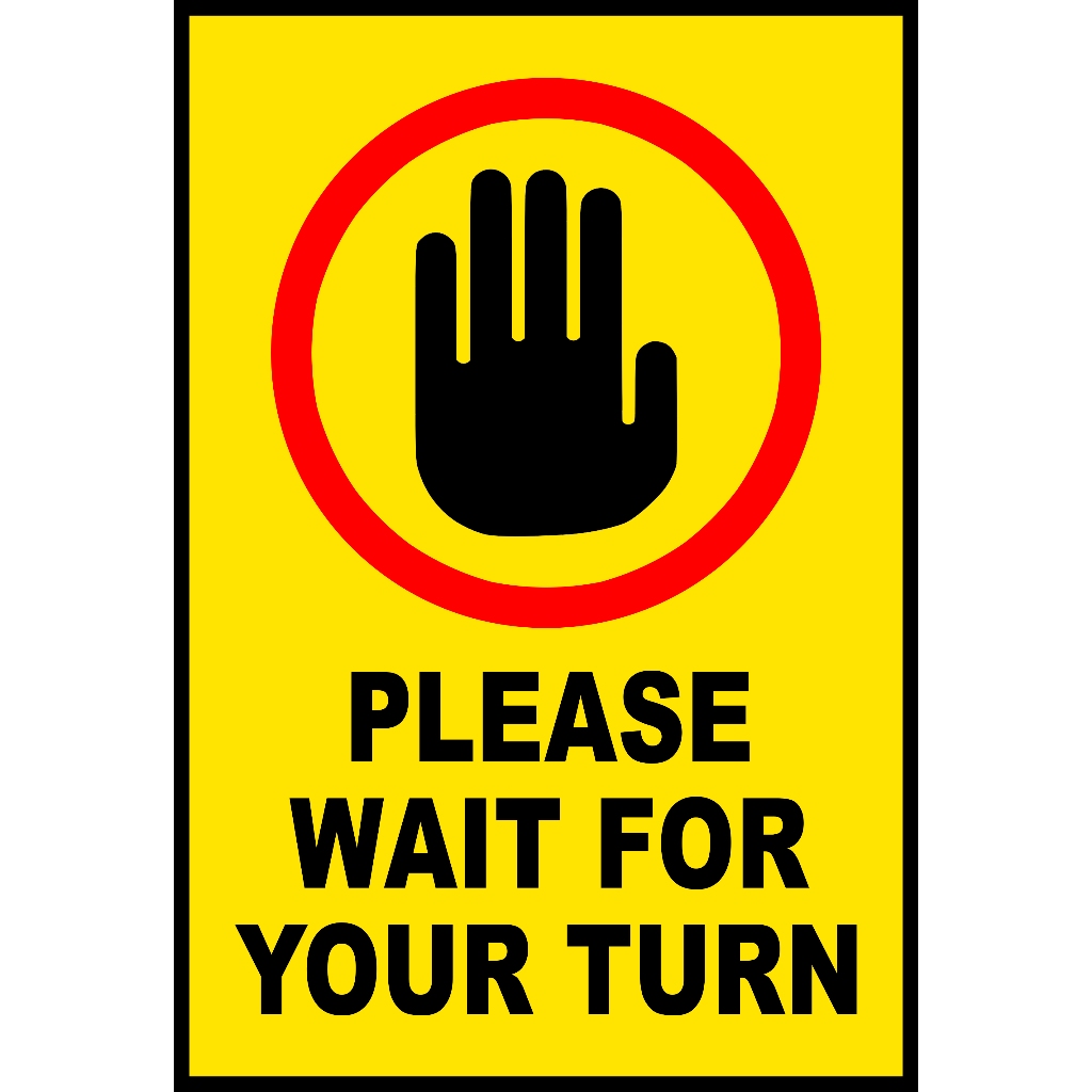SIGN PLEASE WAIT FOR YOUR TURN SIGNAGE PVC TYPE OR PLASTIC LAMINATED ... SIGN PLEASE WAIT FOR YOUR TURN SIGNAGE PVC TYPE OR PLASTIC LAMINATED ...