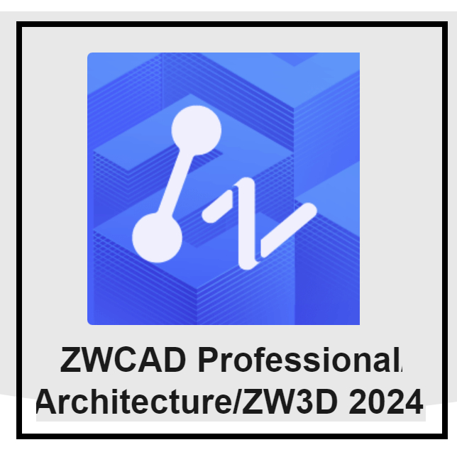ZWCAD Professional/Architecture/ZW3D 2024 SP1.3 /Mechanical 2023 ...