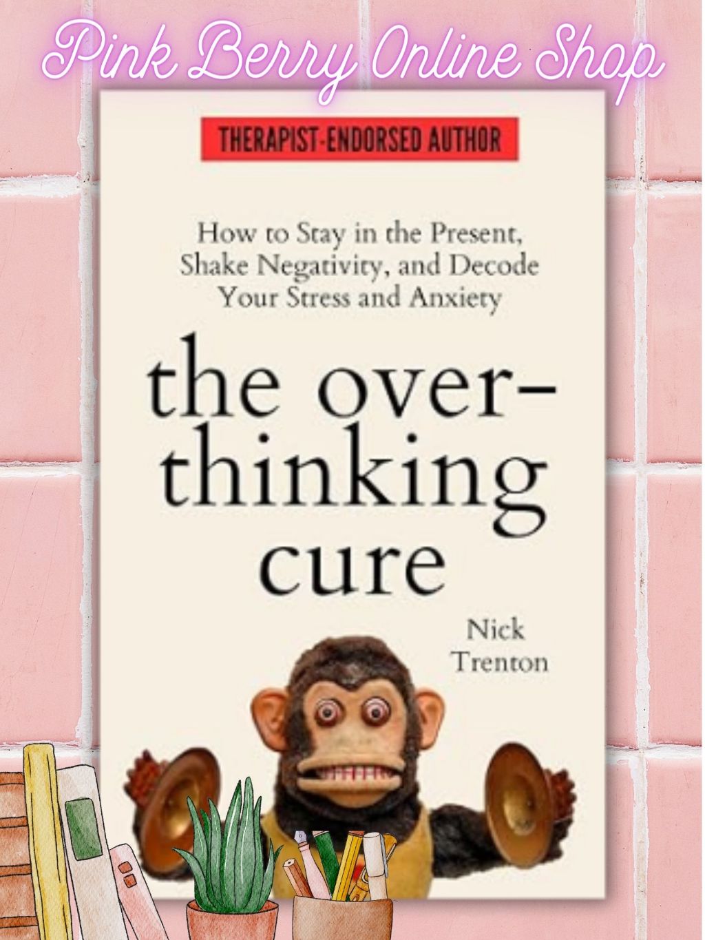 The Overthinking Cure: How to Stay in the Present, Shake Negativity ...