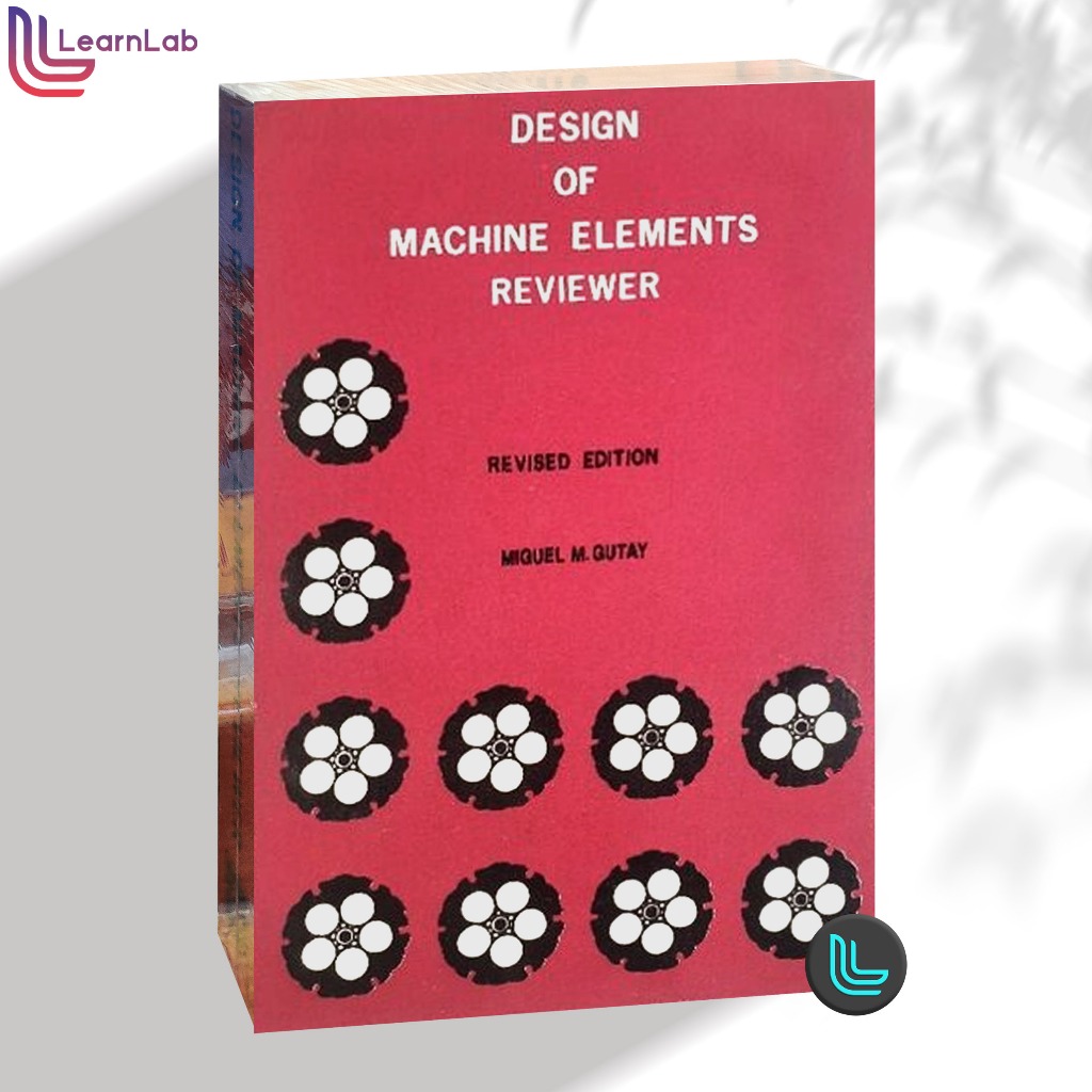 DESIGN OF MACHINE ELEMENTS REVIEWER - Revised Edition - Miguel Gutay ...