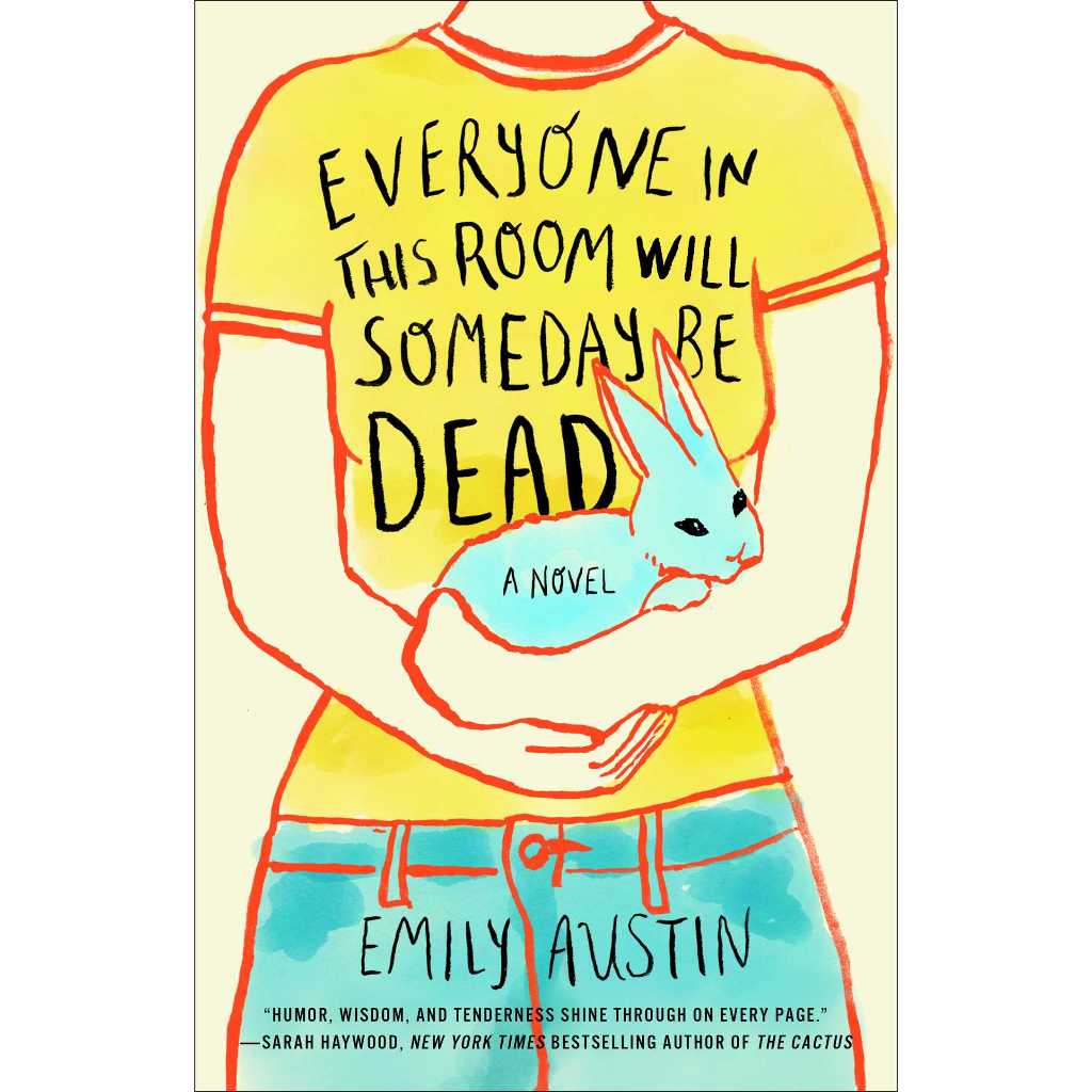 Everyone in This Room Will Someday Be Dead: A Novel by Emily Austin ...