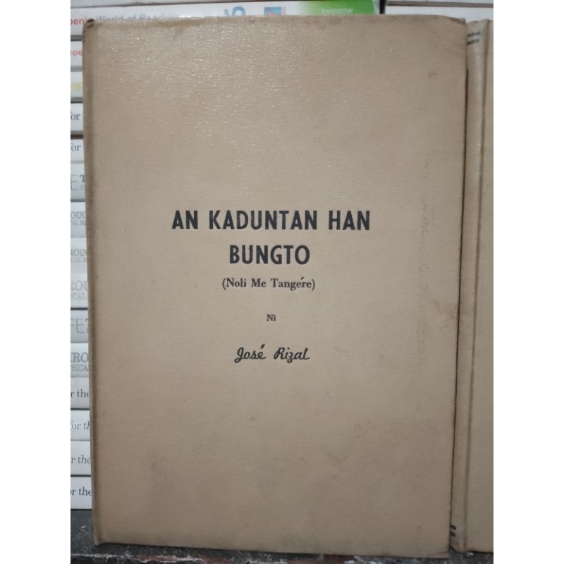 MGA SIDAY NI JOSE RIZAL/AN EL FILIBUSTERISMO/AN KADUNTAN HAN BUNGTO ...