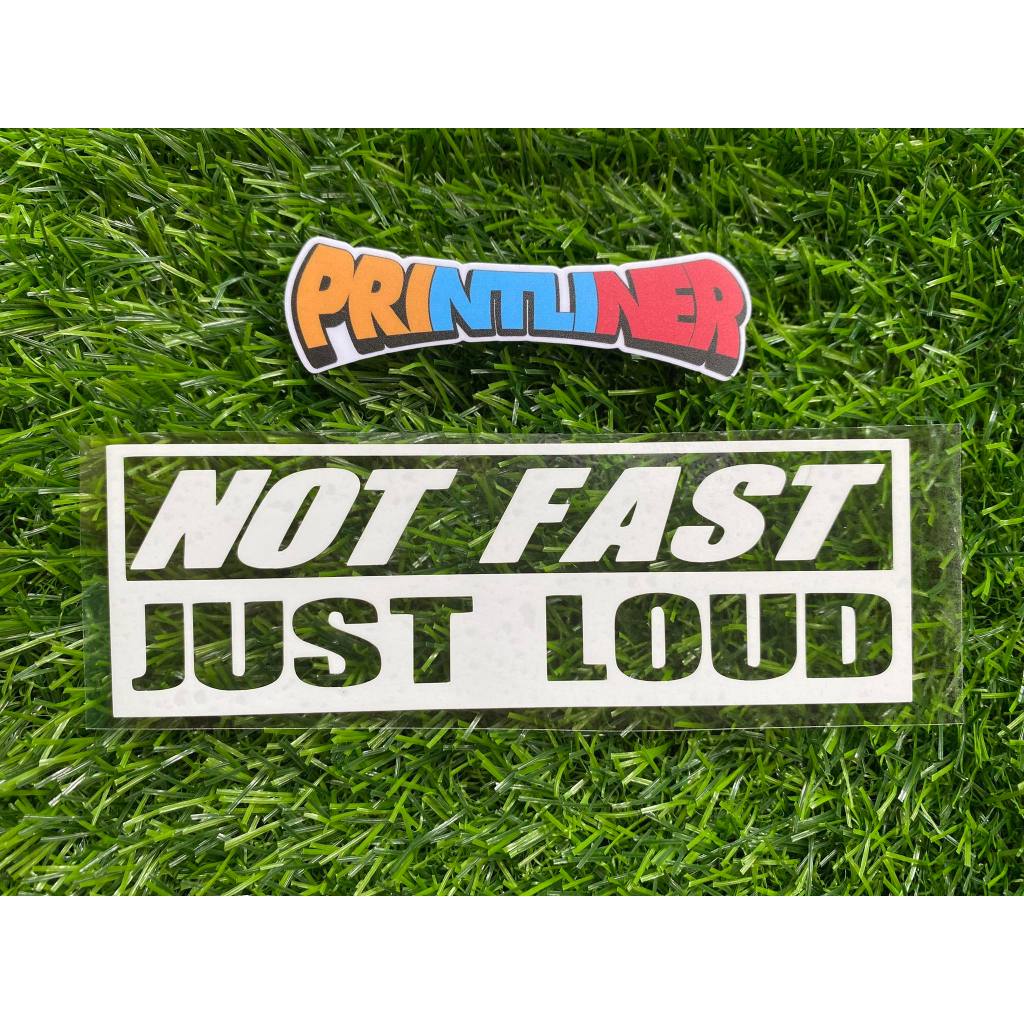 NOT FAST JUST LOUD STICKER DECALS FOR MOTORCYCLE, CARS & ETC ...