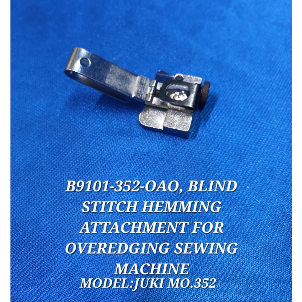B9101-352-OAO BLIND STITCH HEMMING ATTACHMENT FOR OVEREDGING SEWING MACHINE JUKI: MO.352 ...
