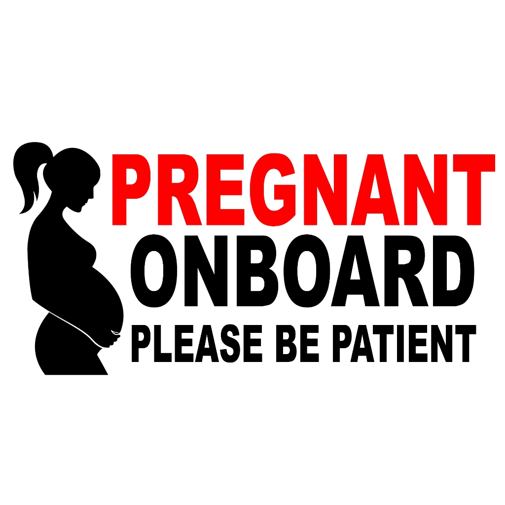 PREGNANT ONBOARD PLEASE BE PATIENT SIGNAGE PVC TYPE WATERPROOF AND NON ...